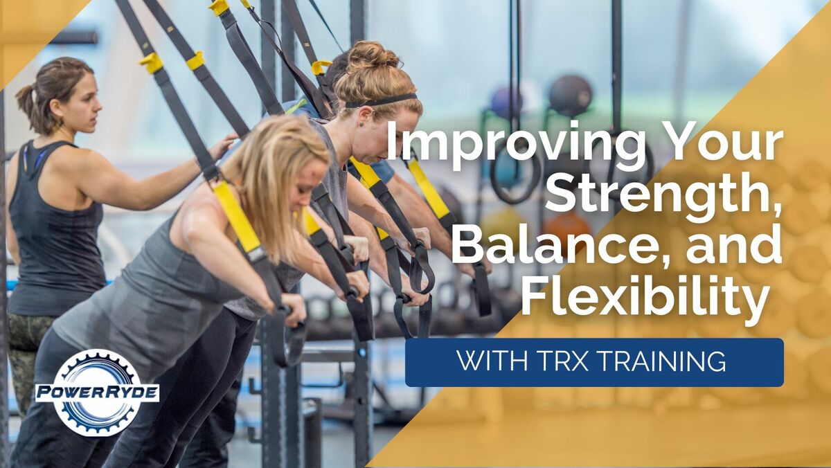Improving Your Strength, Balance, and Flexibility with TRX Training ...